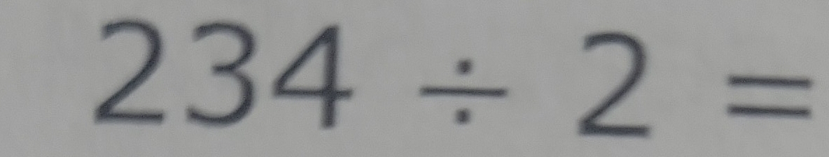 Solved: 234/ 2= [Math]