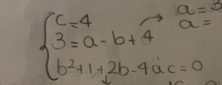 Risolto:beginarrayl c=4 3=a-b+4a+a=3 b^2+1+2b-4ac=0endarray.