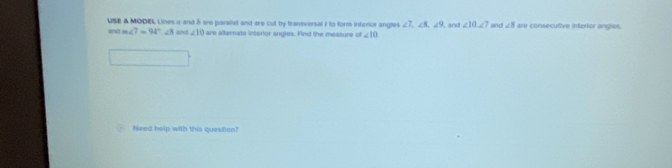 Solved: USE A MODEL Lines a and δ are paraliel and are cut by ...