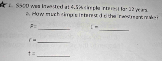 Solved: $500 was invested at 4.5% simple interest for 12 years. a. How ...