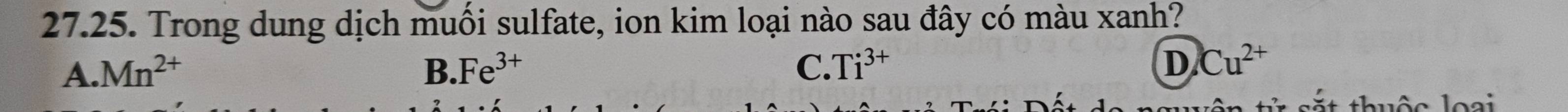 Giải quyết:Trong dung dịch muối sulfate, ion kim loại nào sau đây có ...