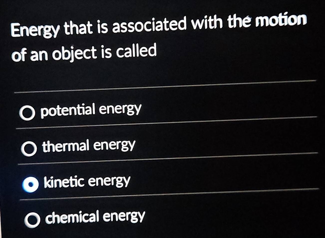 Solved: Energy that is associated with the motion of an object is ...