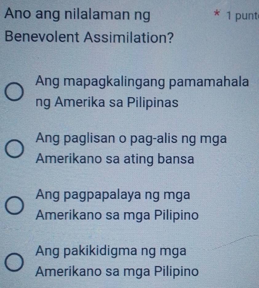 Solved: Ano ang nilalaman ng 1 punt Benevolent Assimilation? Ang ...