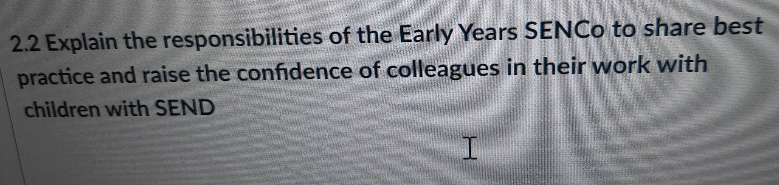 Solved: 2.2 Explain the responsibilities of the Early Years SENCo to ...