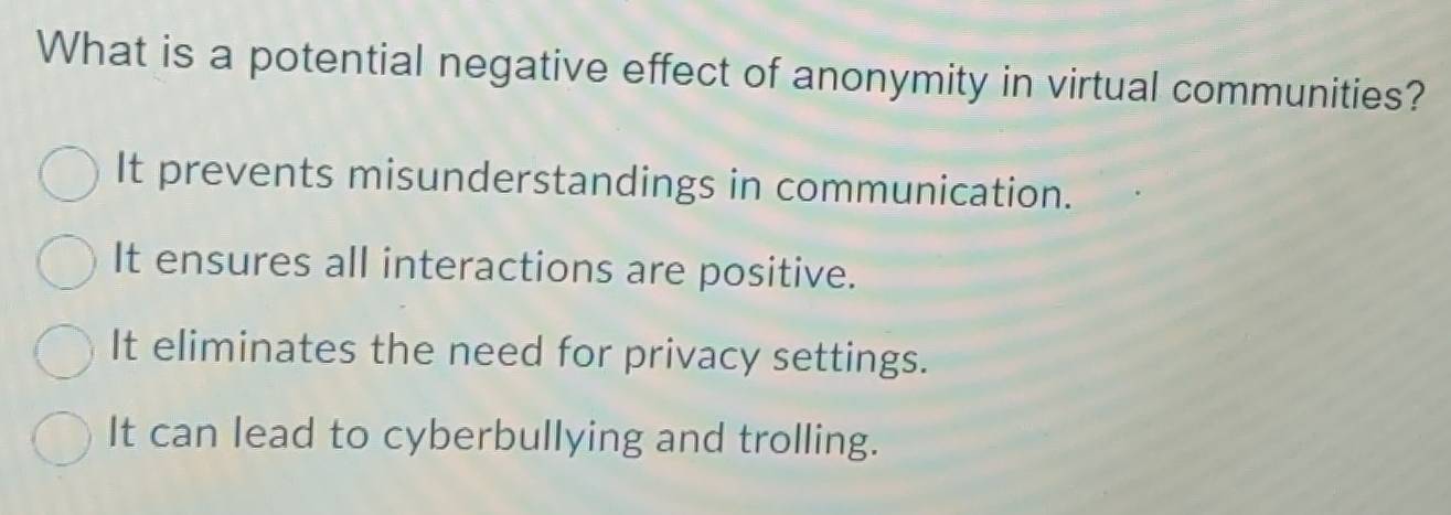 Solved: What is a potential negative effect of anonymity in virtual ...
