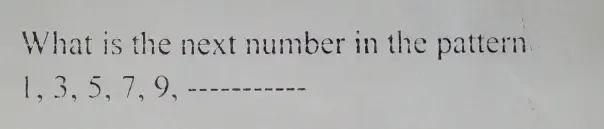 Solved: What is the next number in the pattern 1, 3, 5, 7, 9 ...