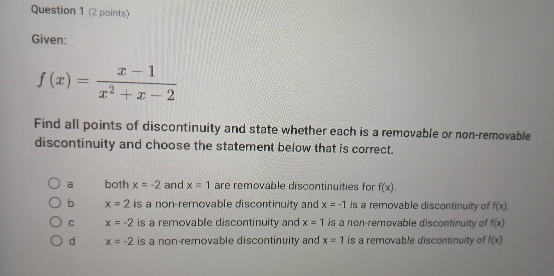 Solved: Given: f(x)= (x-1)/x^2+x-2 Find all points of discontinuity and state whether each is a ...