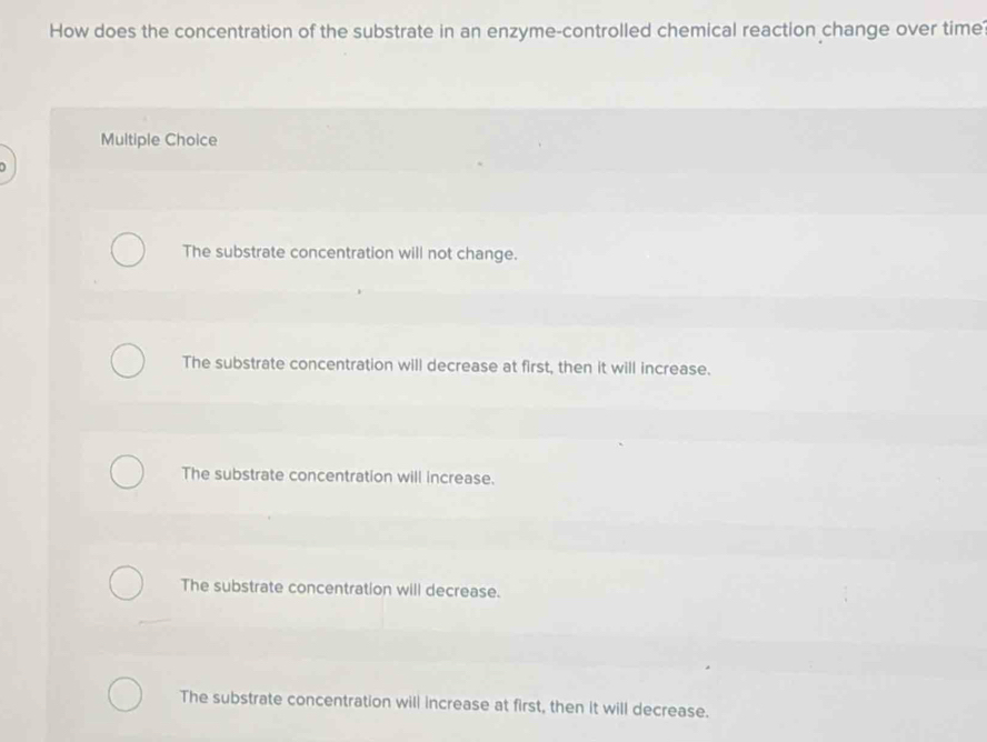 Solved: How does the concentration of the substrate in an enzyme-controlled chemical reaction ...