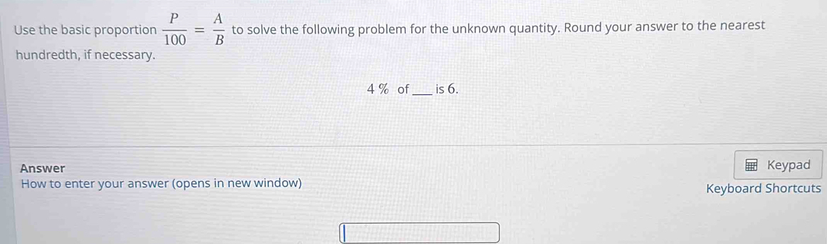 Solved: Use the basic proportion P/100 = A/B to solve the following ...