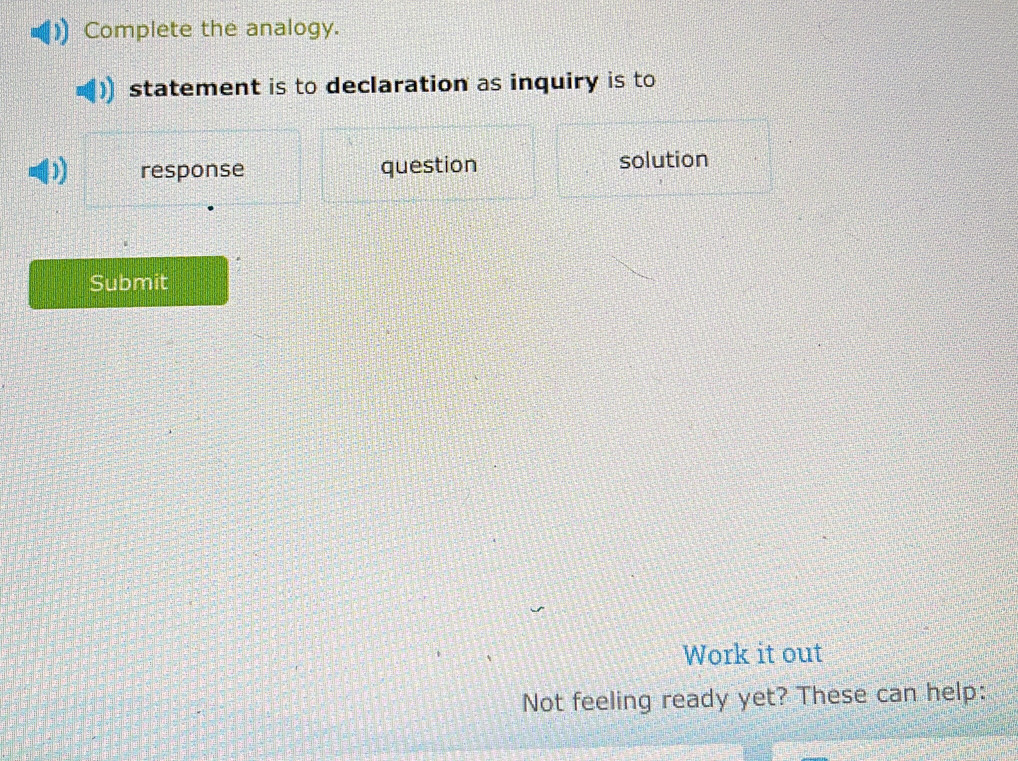 Solved: Complete the analogy. statement is to declaration as inquiry is ...