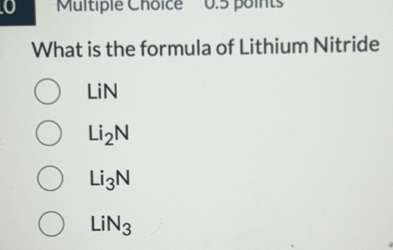 Solved: What is the formula of Lithium Nitride LiN Li_2N Li_3N LiN_3 ...