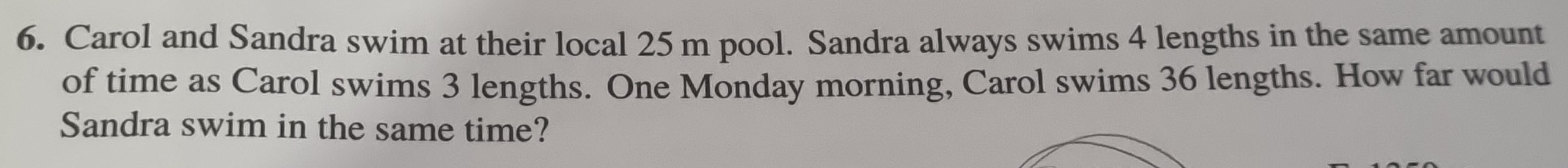 Solved: Carol and Sandra swim at their local 25m pool. Sandra always ...