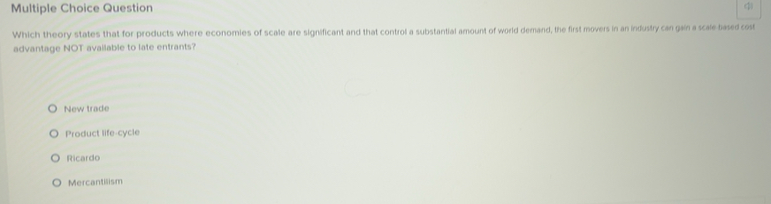 Solved: Question Which theory states that for products where economies ...