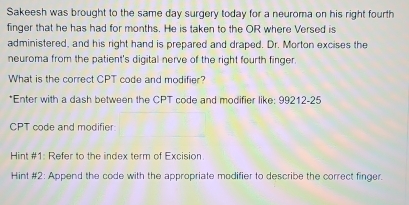 Solved: Sakeesh was brought to the same day surgery today for a neuroma ...
