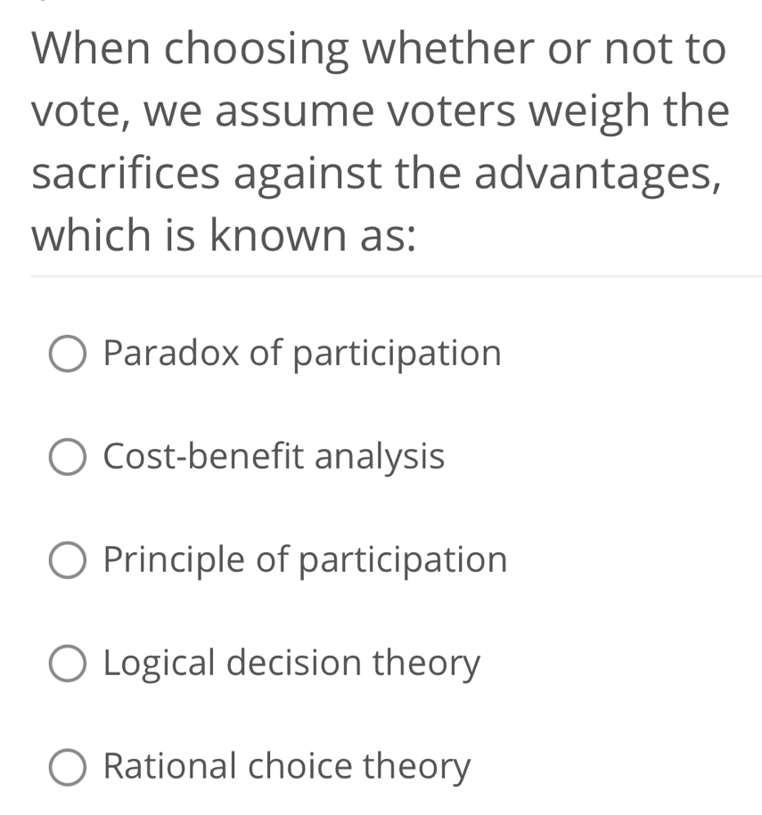 Solved: When choosing whether or not to vote, we assume voters weigh ...