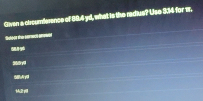 Solved: Given a circumference of 89.4 yd, what is the radius? Use 3.14 ...