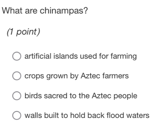 Solved: What are chinampas? (1 point) artificial islands used for ...