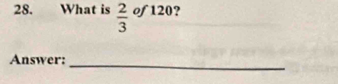 Solved: What is 2/3 of 120? _ Answer: [Math]