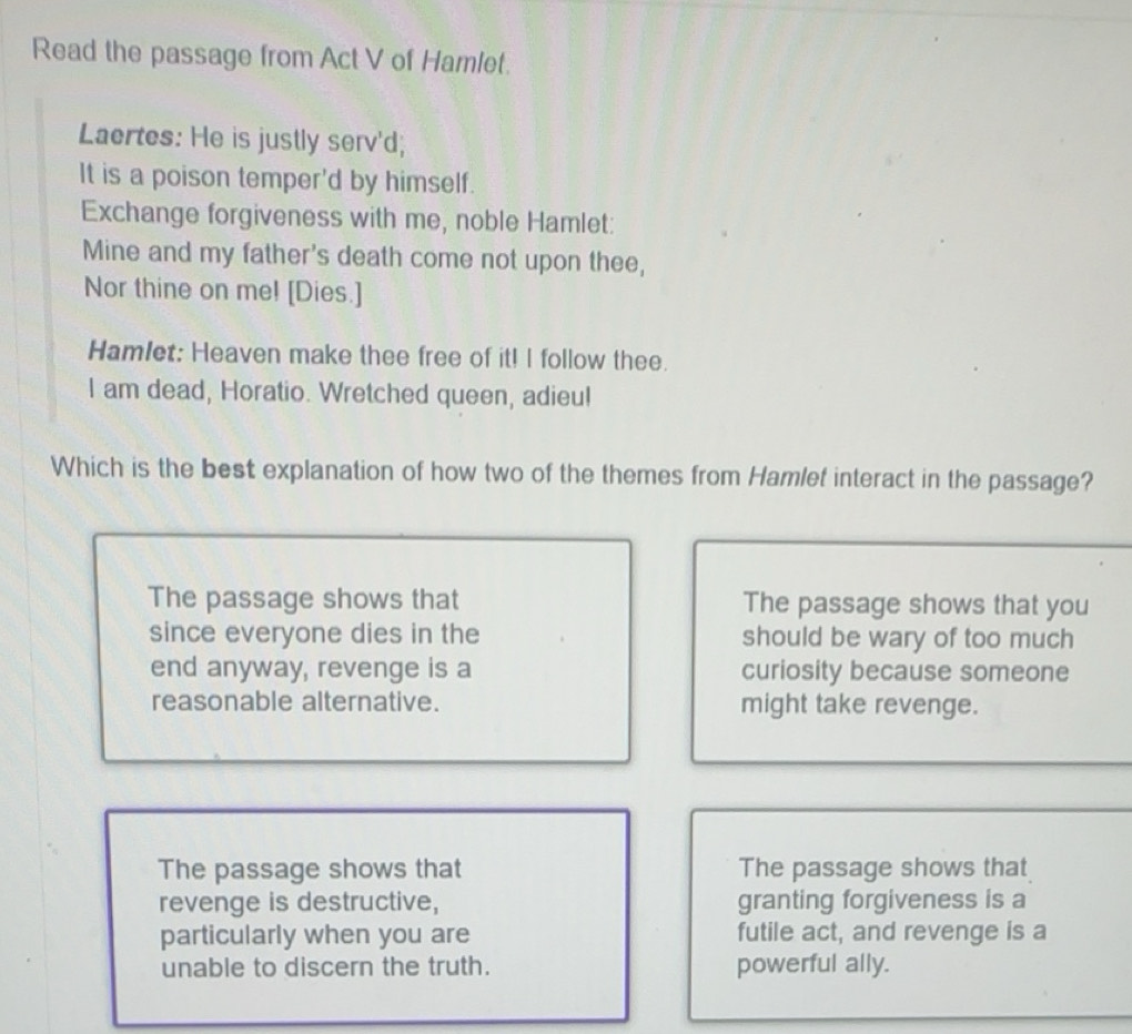 Solved: Read the passage from Act V of Hamlet. Laertes: He is justly ...