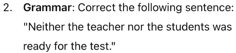 Solved: Grammar: Correct the following sentence: "Neither the teacher ...
