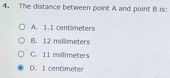 Solved: The distance between point A and point B is： A. 1.1 centimeters ...