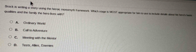 Solved: Brock is writing a story using the heroic monomyth framework ...