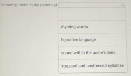 Solved: In poetry, meter is the pattern of rhyming words figurative ...