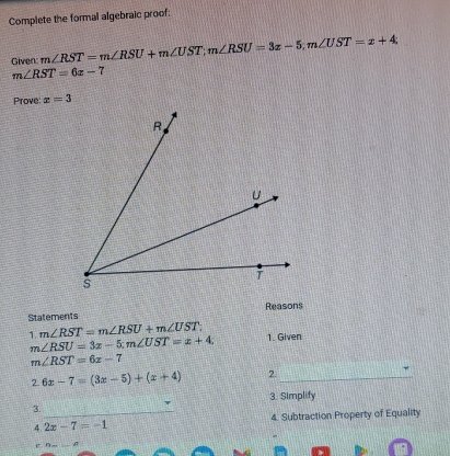 Solved: Complete the formal algebraic proof: Given: m∠ RST=m∠ RSU+m∠ UST, m∠ RSU=3x-5, m∠ UST=x+ ...