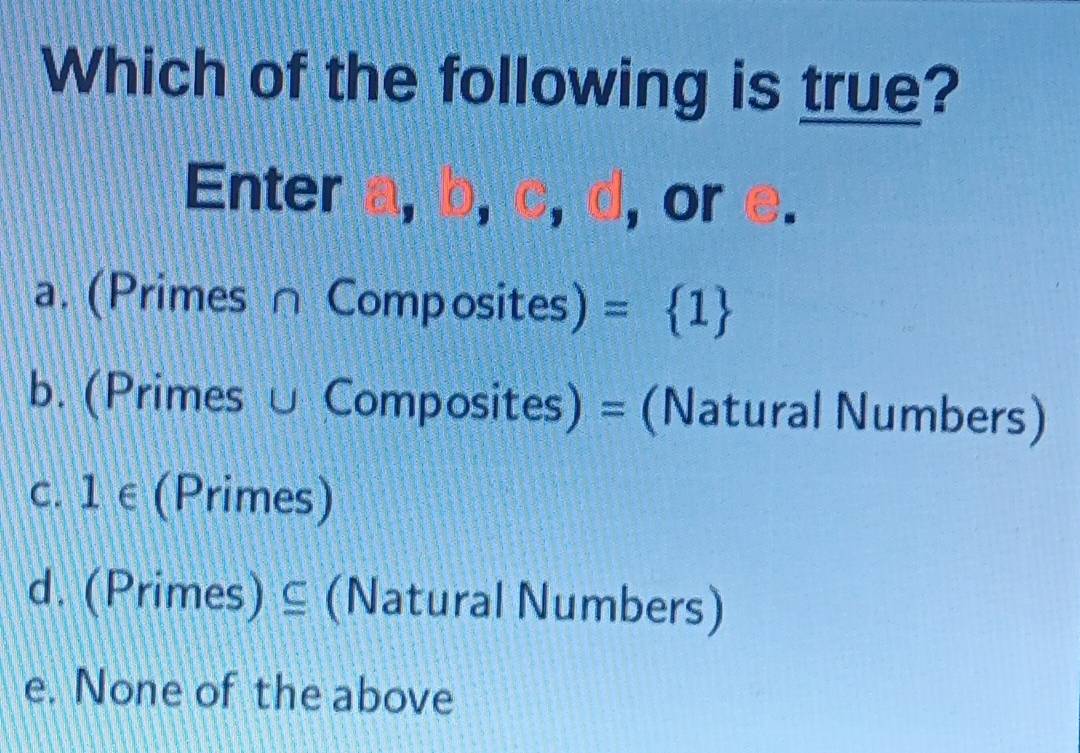 Solved: Which of the following is true? Enter a, b, c, d, or e. a ...