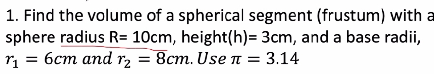 Solved: Find the volume of a spherical segment (frustum) with a sphere ...