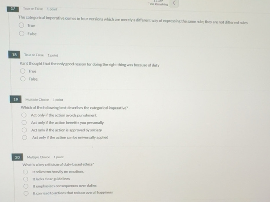 Solved: Time Remaining 17 True or False 1 point The categorical imperative comes in four ...