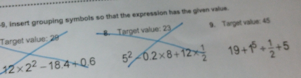 Solved: 9, insert grouping symbols so that the expression has the given ...