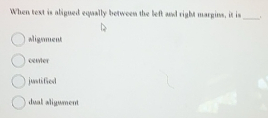 Solved: When text is aligned equally between the left and right margins ...