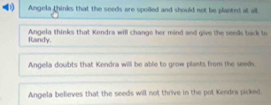 Solved: Angela thinks that the seeds are spoiled and should not be ...