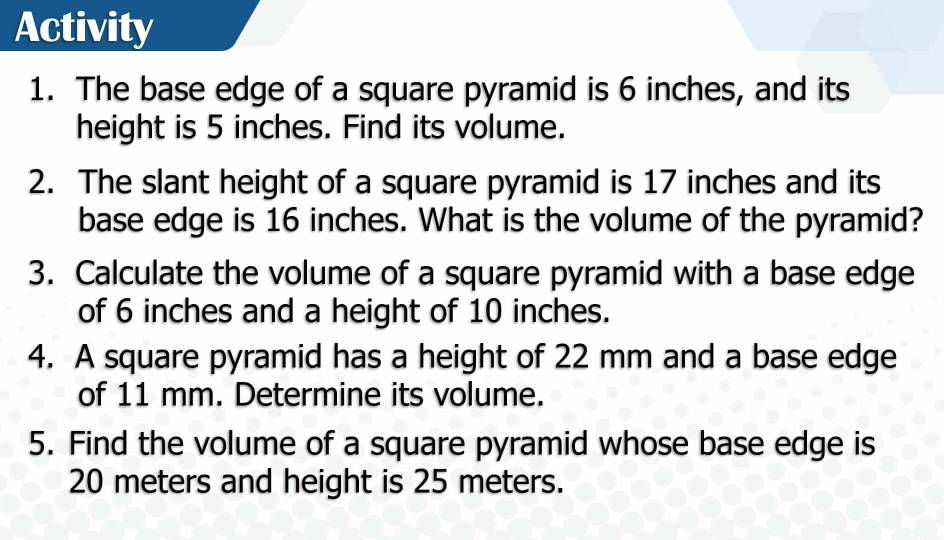 Solved: Activity 1. The base edge of a square pyramid is 6 inches, and ...
