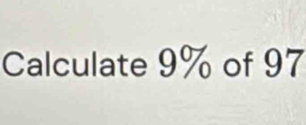 Solved: Calculate 9% of 97 [Statistics]