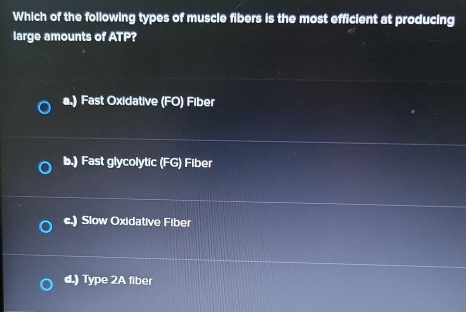 Solved: Which of the following types of muscle fibers is the most ...