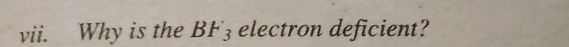 Solved: Why is the BF_3 electron deficient? [Chemistry]