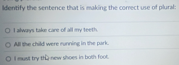 Resuelto:Identify the sentence that is making the correct use of plural ...