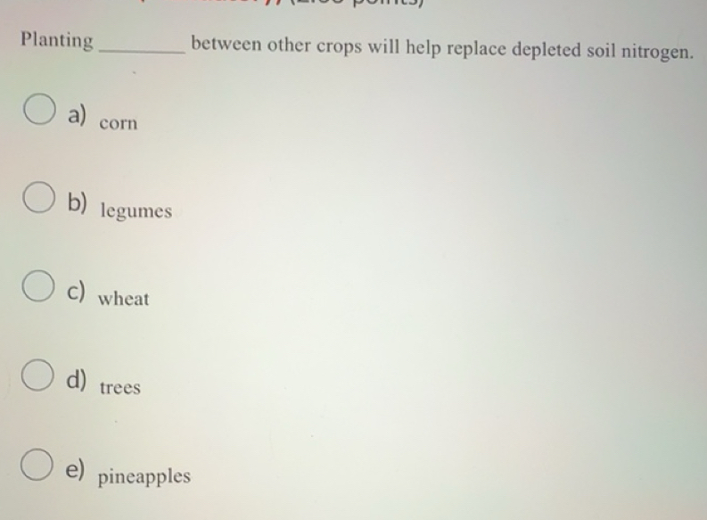 Solved: Planting_ between other crops will help replace depleted soil ...