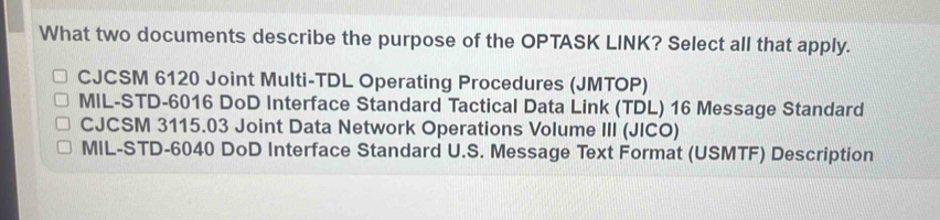 Solved: What two documents describe the purpose of the OPTASK LINK? Select all that apply. CJCSM ...