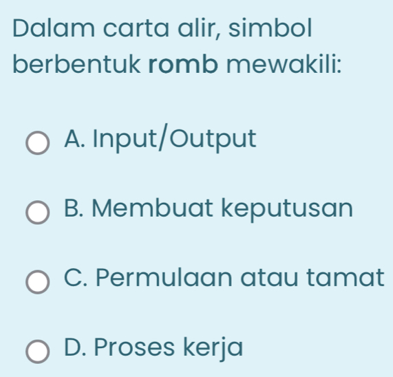 Selesai:Dalam carta alir, simbol berbentuk romb mewakili: A. Input ...