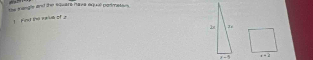 Solved: Warm The mangle and the square have equal perimeters. 1 Find ...