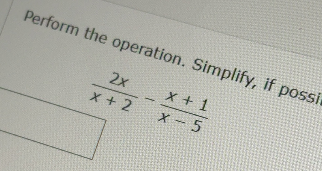 Solved: Perform the operation. Simplify, if poss 2x/x+2 - (x+1)/x-5 [Math]