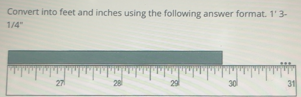 Solved: Convert into feet and inches using the following answer format ...