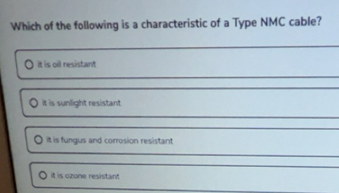 Solved: Which of the following is a characteristic of a Type NMC cable ...