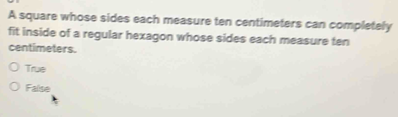 Solved: A square whose sides each measure ten centimeters can completely fit inside of a regular ...