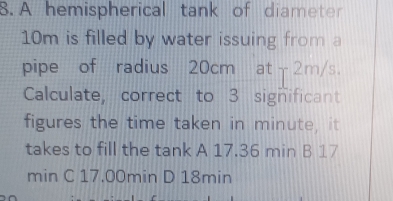 Solved: A hemispherical tank of diameter 10m is filled by water issuing ...