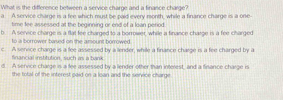 Solved: What is the difference between a service charge and a finance ...