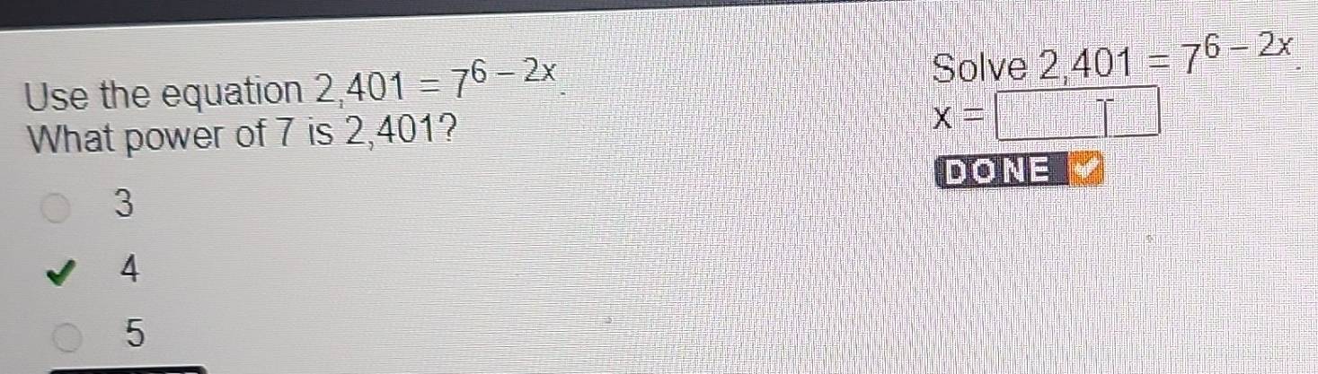 Solved: Use the equation 2,401=7^(6-2x) Solve 2,401=7^(6-2x) What power ...